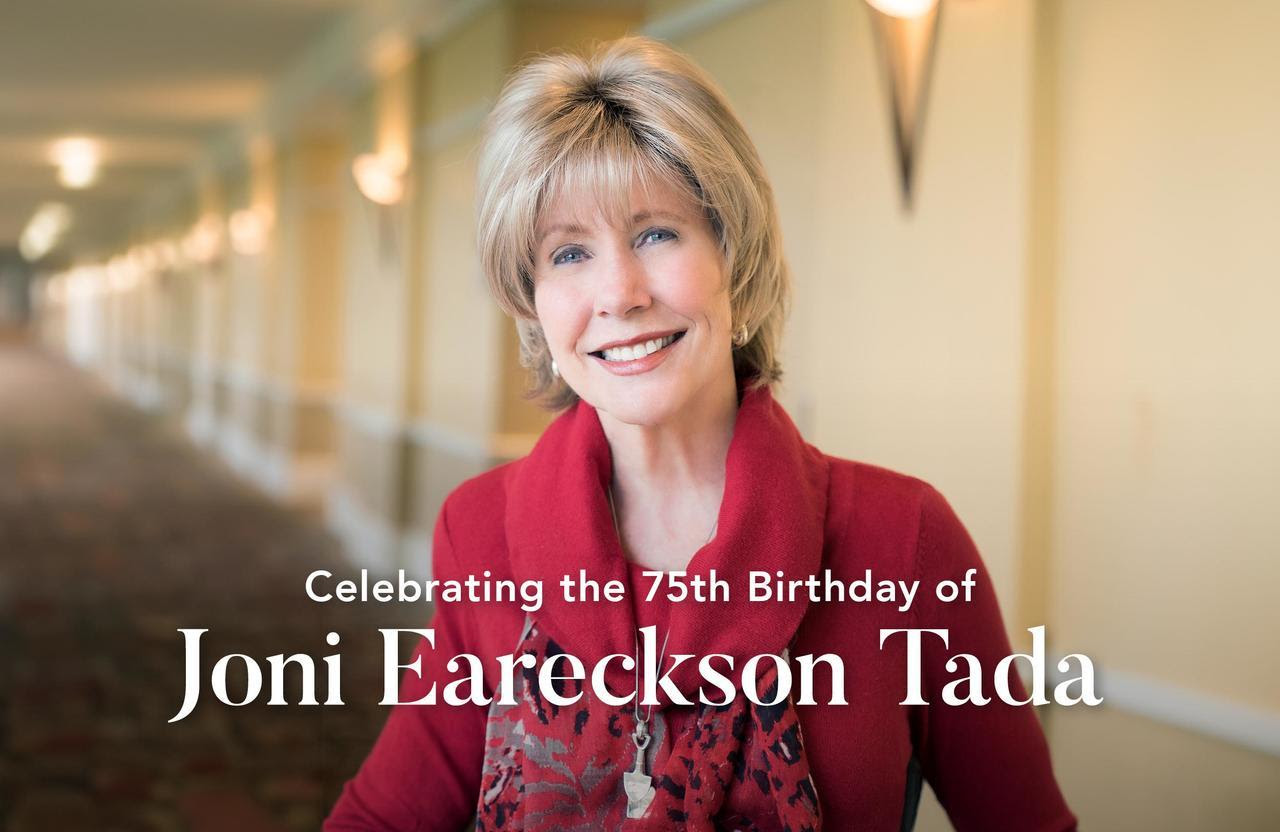 Join Us in Celebrating Joni Eareckson Tada’s 75th Birthday! Tuesday ...